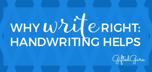 Why Write Right? Handwriting Helps – Gifted Guru