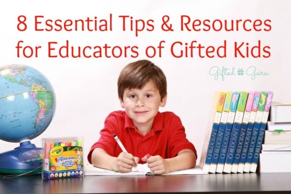 8 Essential Tips & Resources for Educators of Gifted Kids – Gifted Guru
