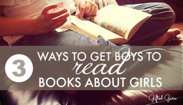 3 Ways to Get Boys to Read Books about Girls – Gifted Guru