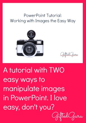 PowerPoint Tutorial: Working with Images the Easy Way – Gifted Guru