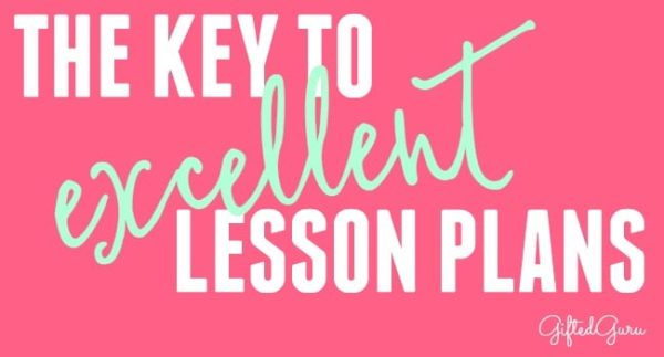 The Key to Excellent Lesson Plans – Gifted Guru