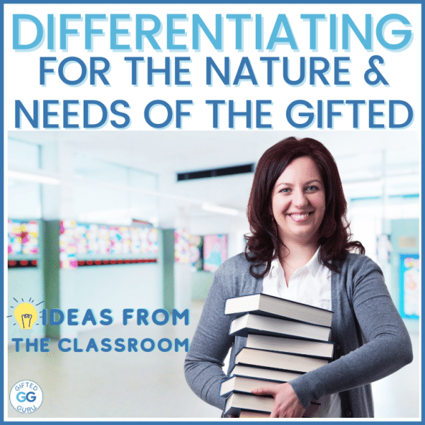 Differentiating for the Nature & Needs of the Gifted: A Real Teacher’s ...