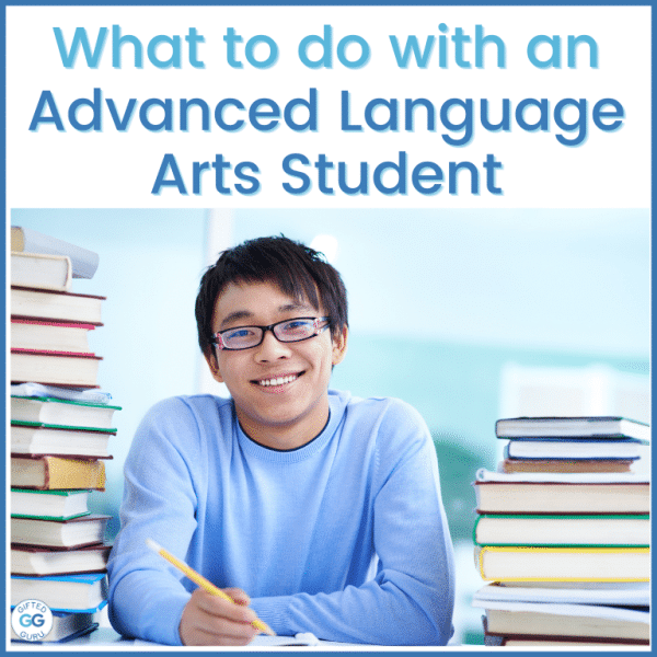 What To Do With An Advanced Language Arts Student – Gifted Guru