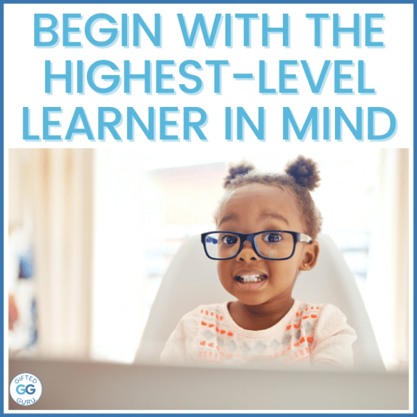 Begin with Highest Level Learner in Mind – Gifted Guru